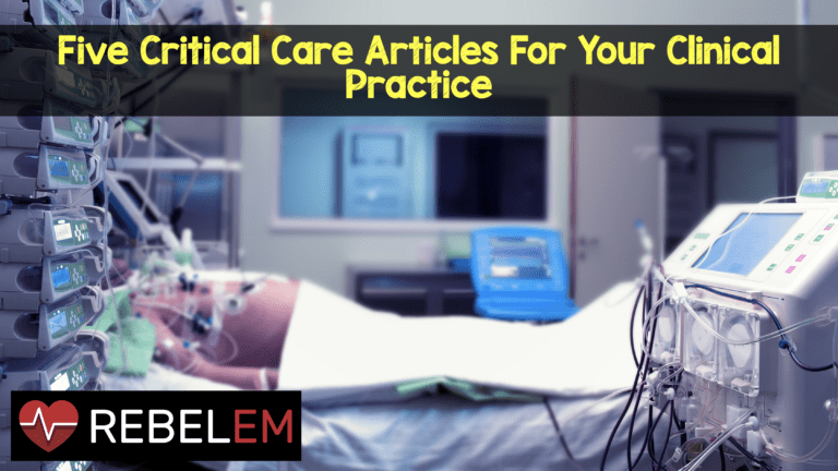 Five Critical Care Articles For Your Clinical Practice - REBEL EM ...