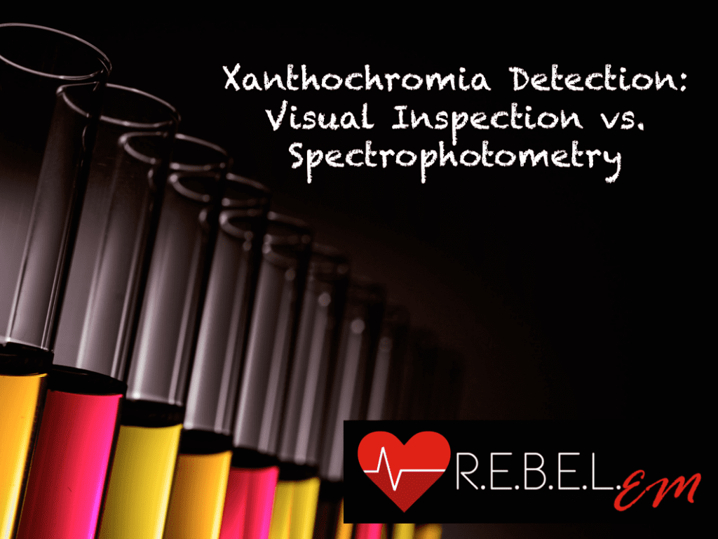 Xanthochromia Rebel Em Emergency Medicine Blog