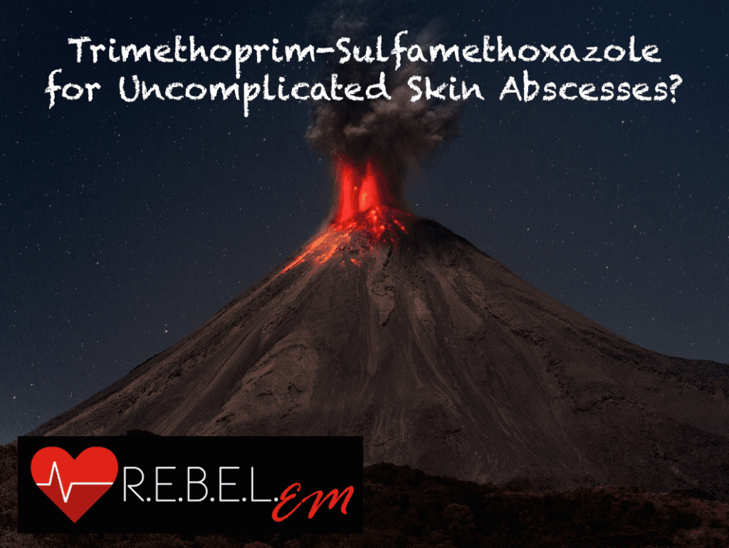Trimethoprim-Sulfamethoxazole for Uncomplicated Skin Abscesses? - REBEL ...