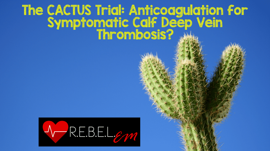 cactus-trial - REBEL EM - Emergency Medicine Blog