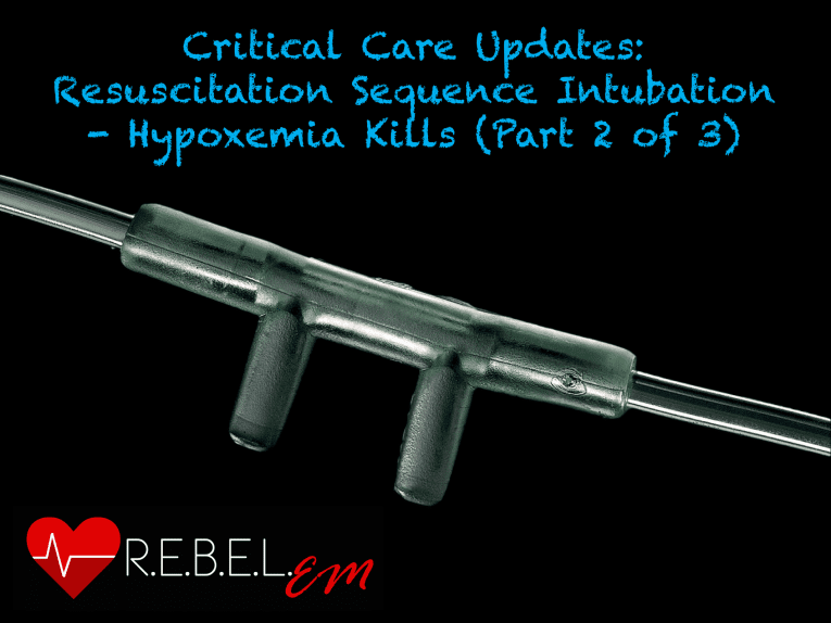 Resuscitation Sequence Intubation - Hypoxemia Kills - REBEL EM ...