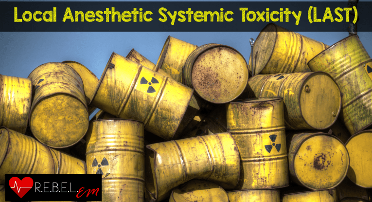 Local Anesthetic Systemic Toxicity (LAST) - REBEL EM - Emergency ...