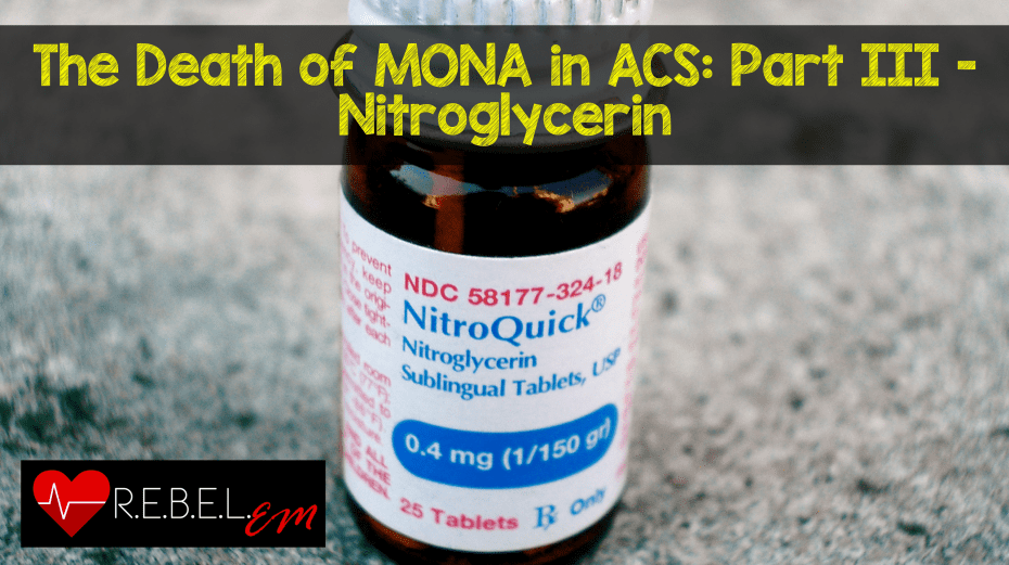 Death of MONA in ACS - Nitroglycerin - REBEL EM - Emergency Medicine Blog