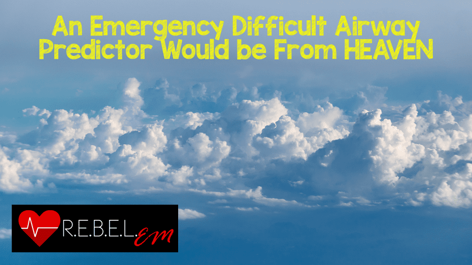 HEAVEN Criteria in Difficult Airway Prediction - REBEL EM - Emergency ...