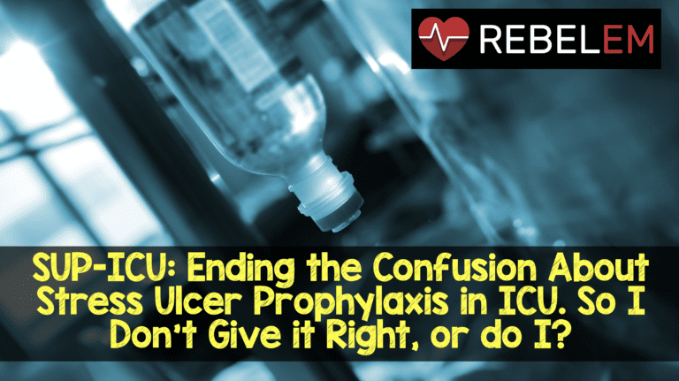 SUP-ICU: Ending the Confusion About Stress Ulcer Prophylaxis in ICU. So I Don’t Give it Right ...
