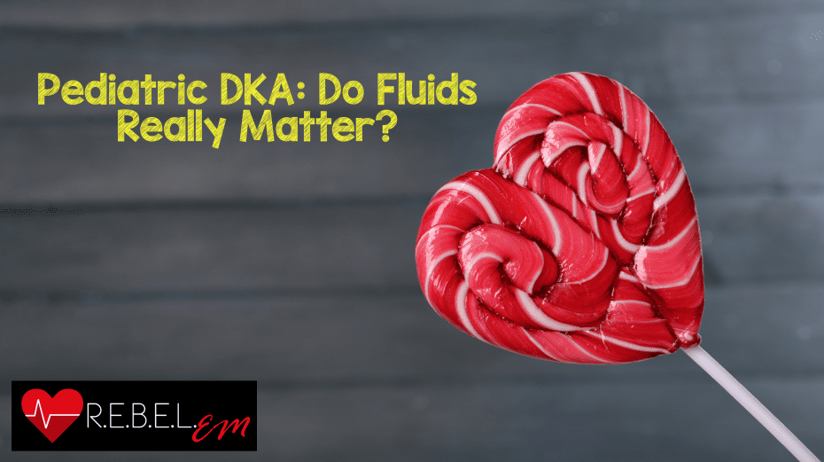 Pediatric DKA: Do Fluids Really Matter? - REBEL EM - Emergency Medicine ...