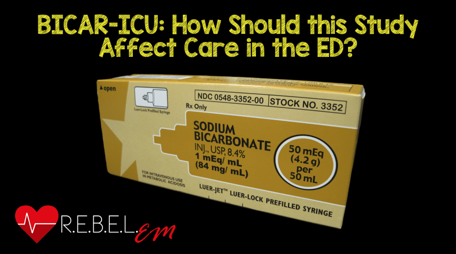 BICAR-ICU: How Should this Study Affect Care in the ED? - REBEL EM ...