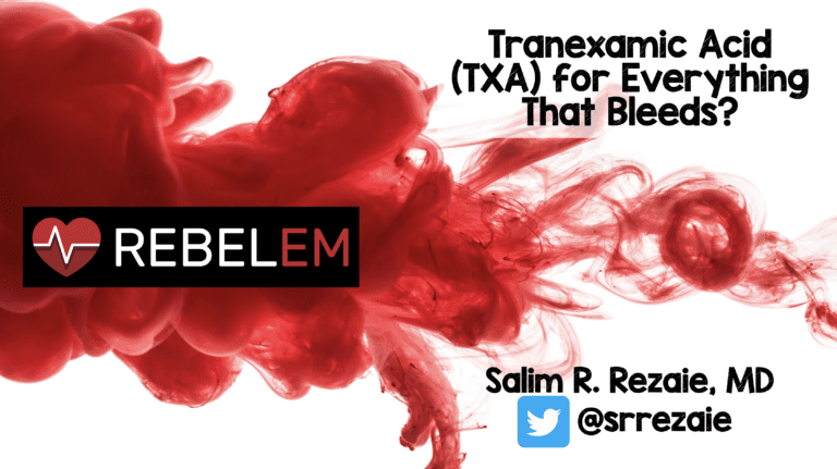Tranexamic Acid (TXA) for Everything that Bleeds? - REBEL EM ...