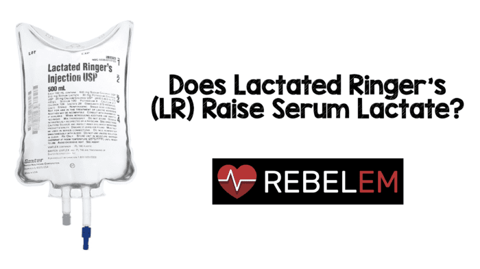 Does Lactated Ringers (LR) Raise Serum Lactate? - REBEL EM - Emergency ...