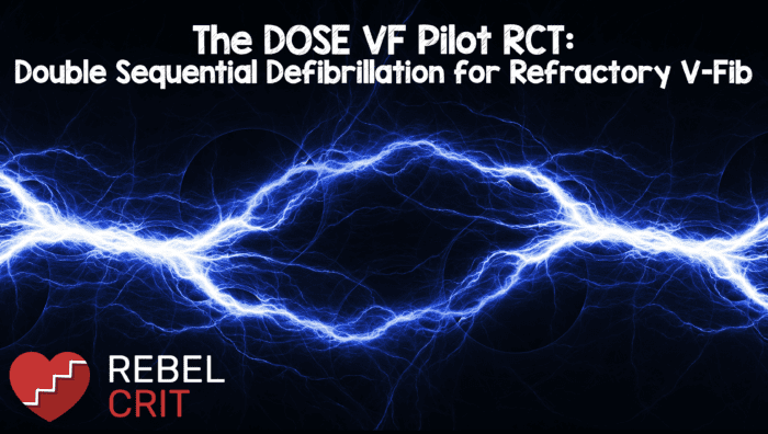 The DOSE VF Pilot RCT: Double Sequential External Defibrillation for Refractory Ventricular ...