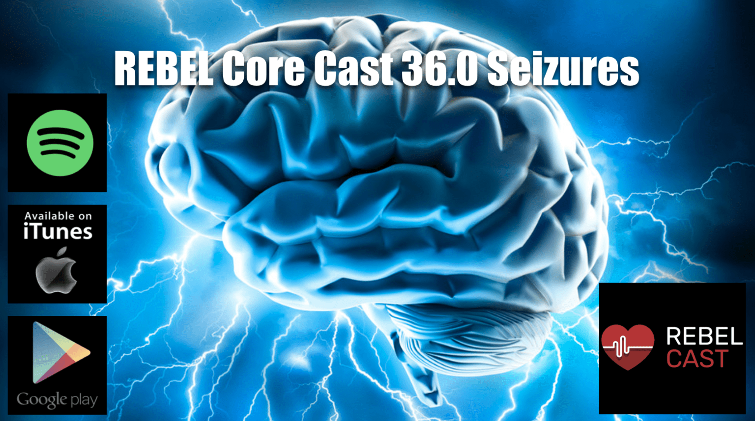 REBEL Core Cast 36.0 - Seizures - REBEL EM - Emergency Medicine Blog