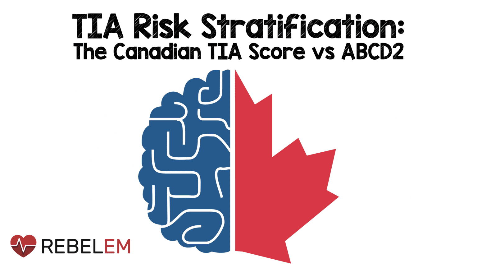 TIA Risk Stratification: The Canadian TIA Score vs ABCD2 - REBEL EM ...