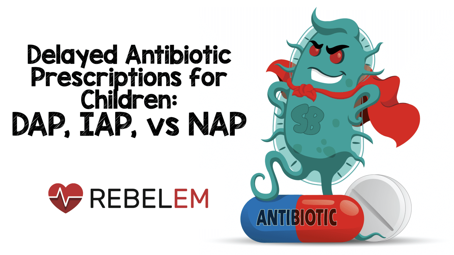 Delayed Antibiotic Prescriptions for Children: DAP, IAP, vs NAP - REBEL ...