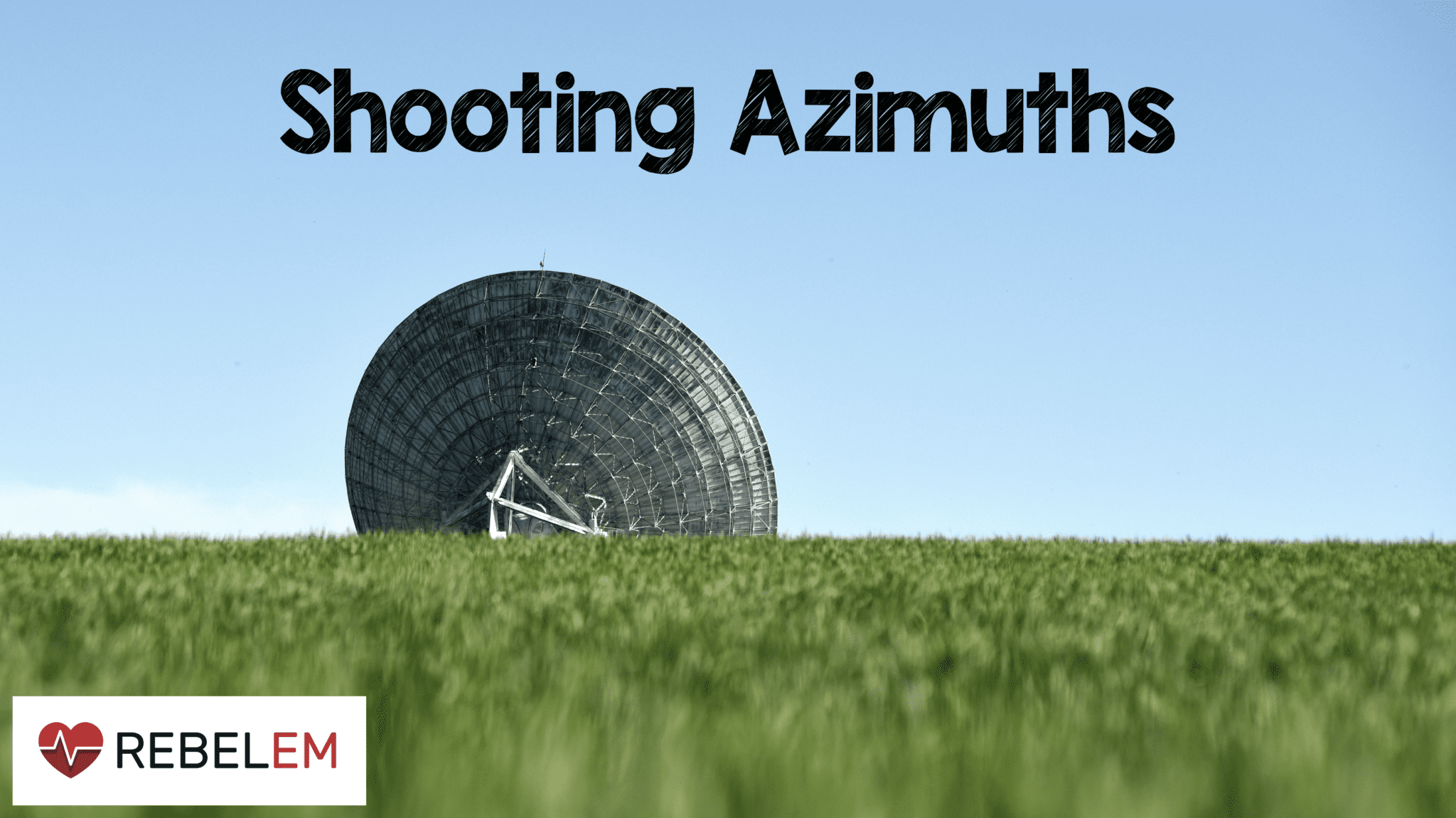 Shooting Azimuths Rebel Em Emergency Medicine Blog