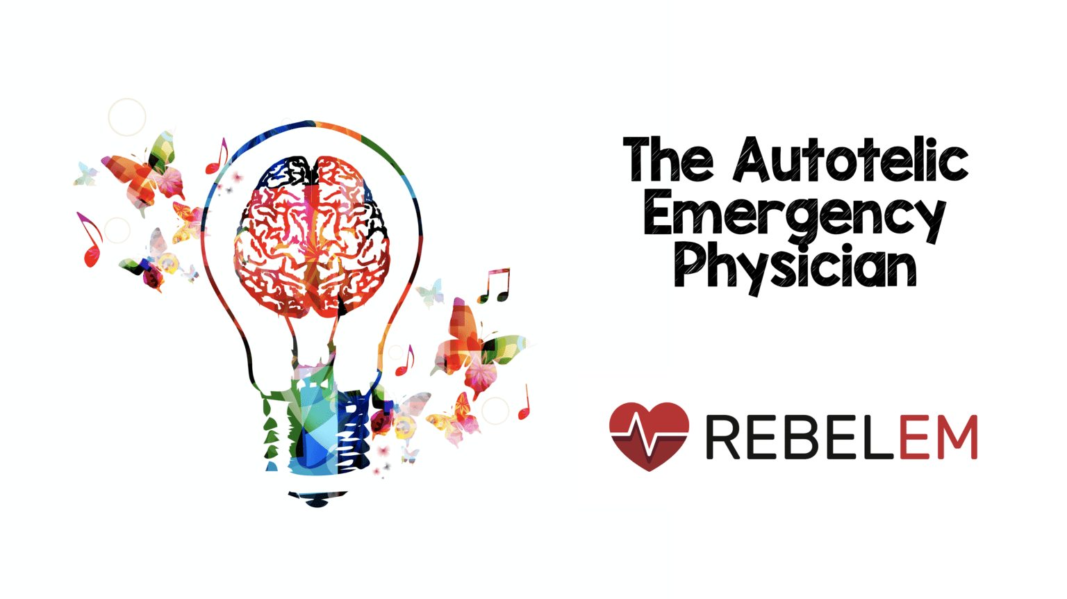 The Autotelic Emergency Physician - REBEL EM - Emergency Medicine Blog