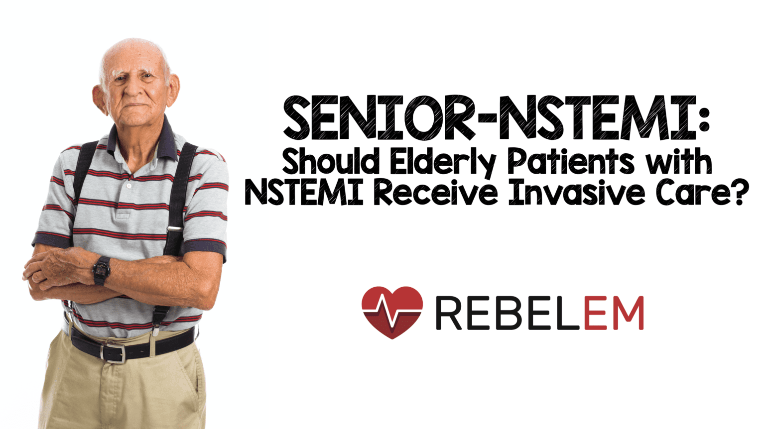 SENIOR-NSTEMI: Should Elderly Patients with NSTEMI Receive Invasive ...