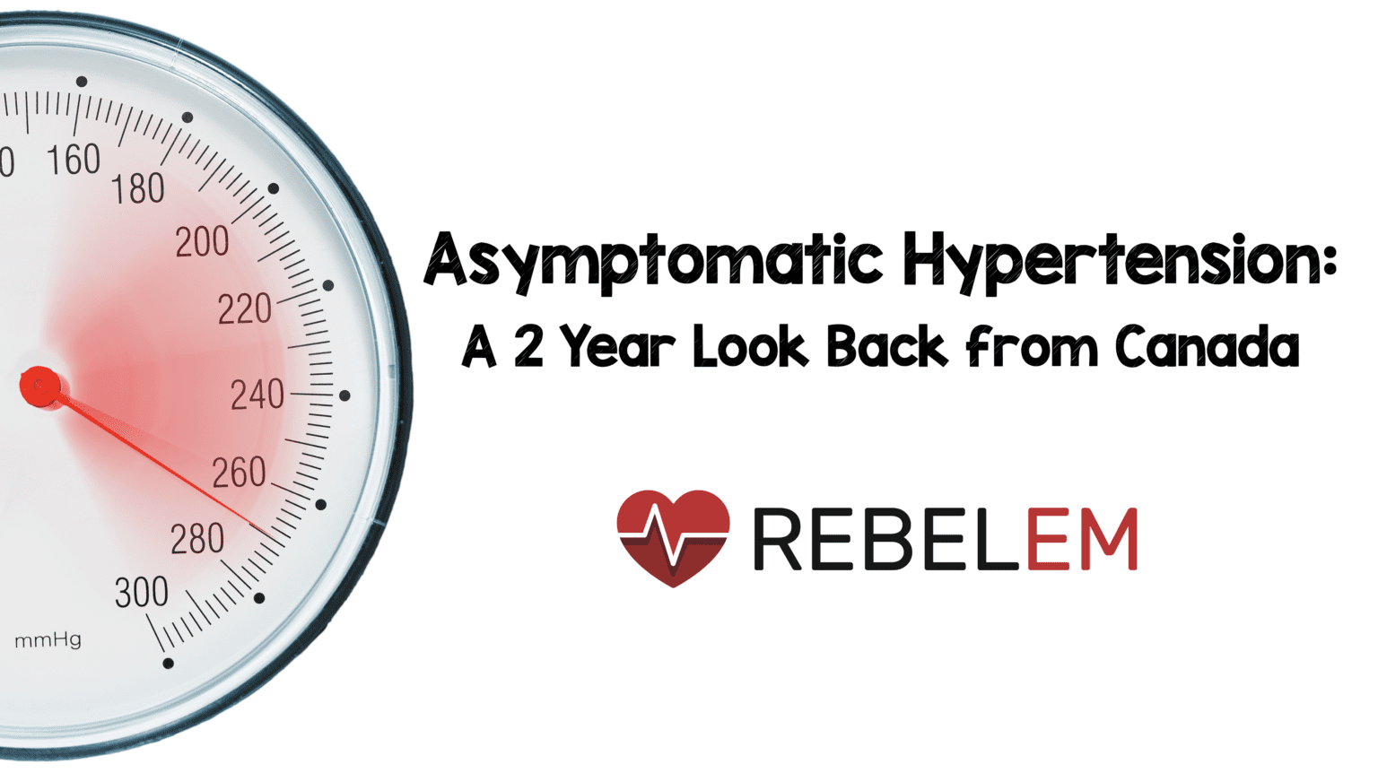 Asymptomatic Hypertension: A 2 Year Look Back from Canada - REBEL EM ...