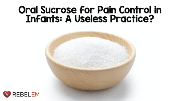 Oral Sucrose - REBEL EM - Emergency Medicine Blog