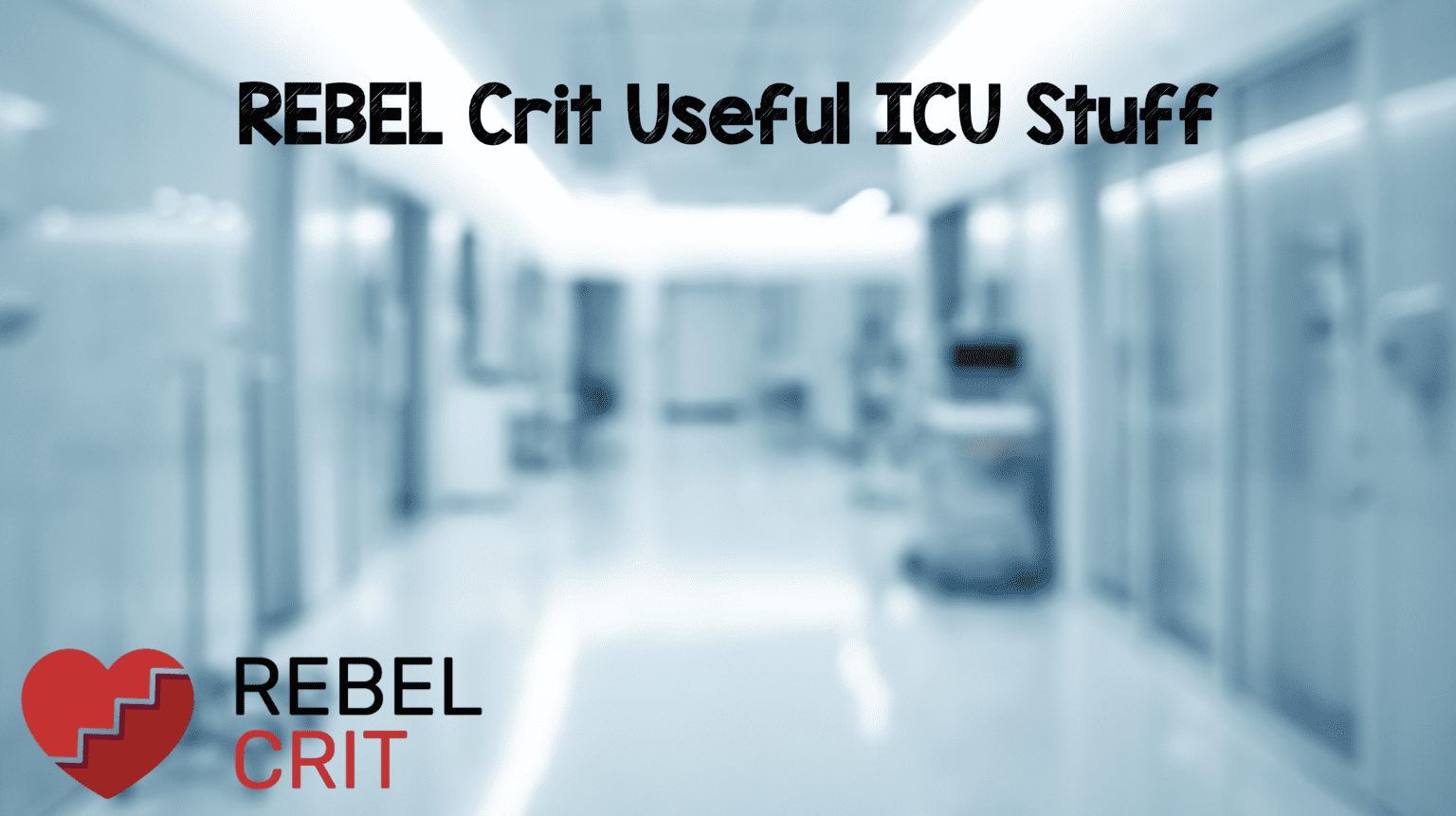 REBEL EM Useful Critical Care/ICU Stuff - REBEL EM - Emergency Medicine ...