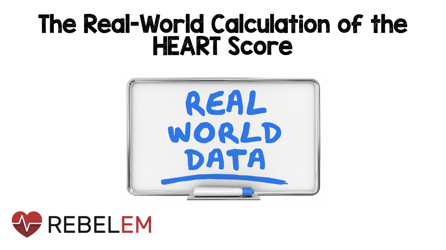 The Real-World Calculation of the HEART Score - REBEL EM - Emergency ...