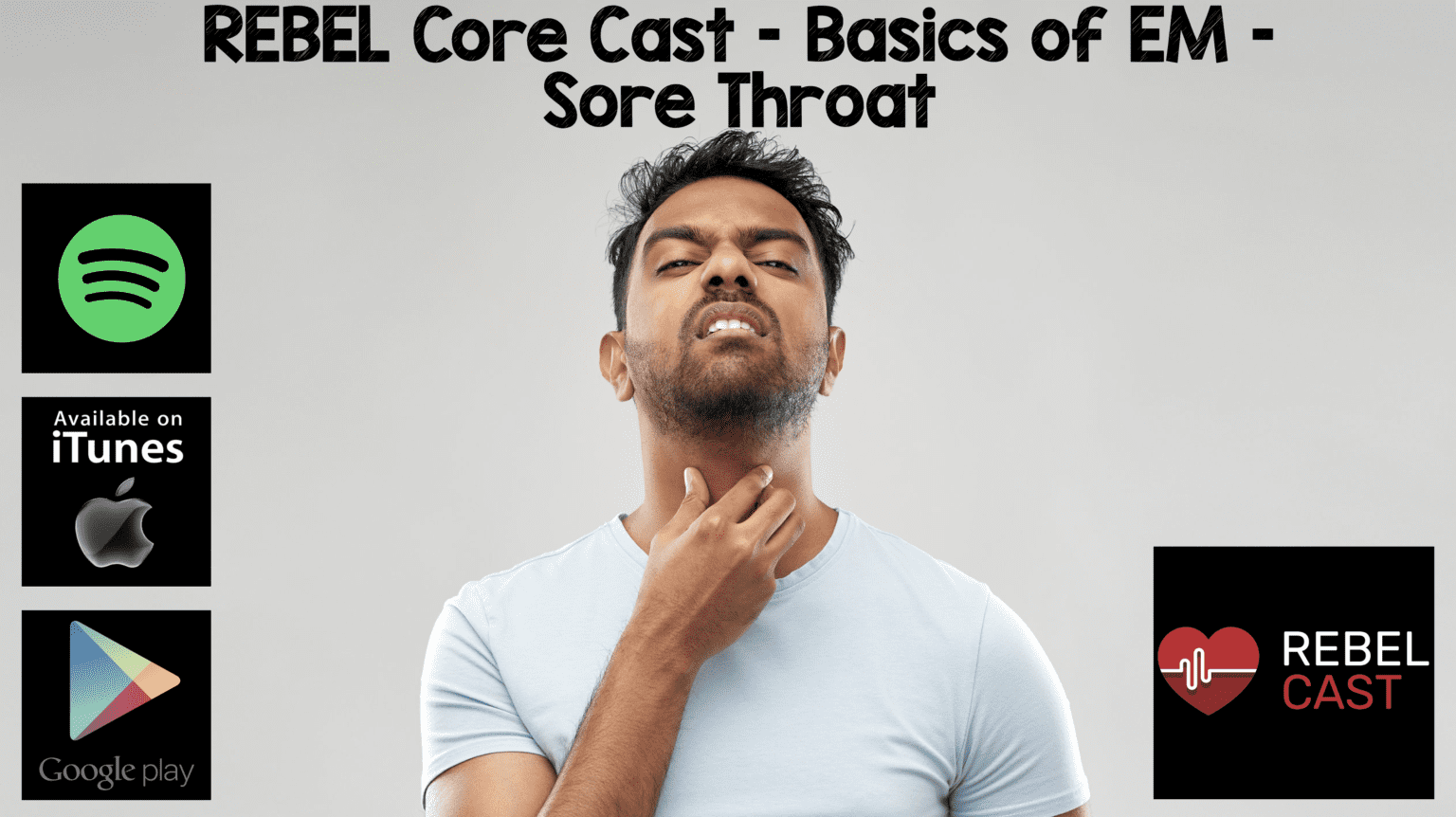 REBEL Core Cast - Basics of EM - Sore Throat - REBEL EM - Emergency ...