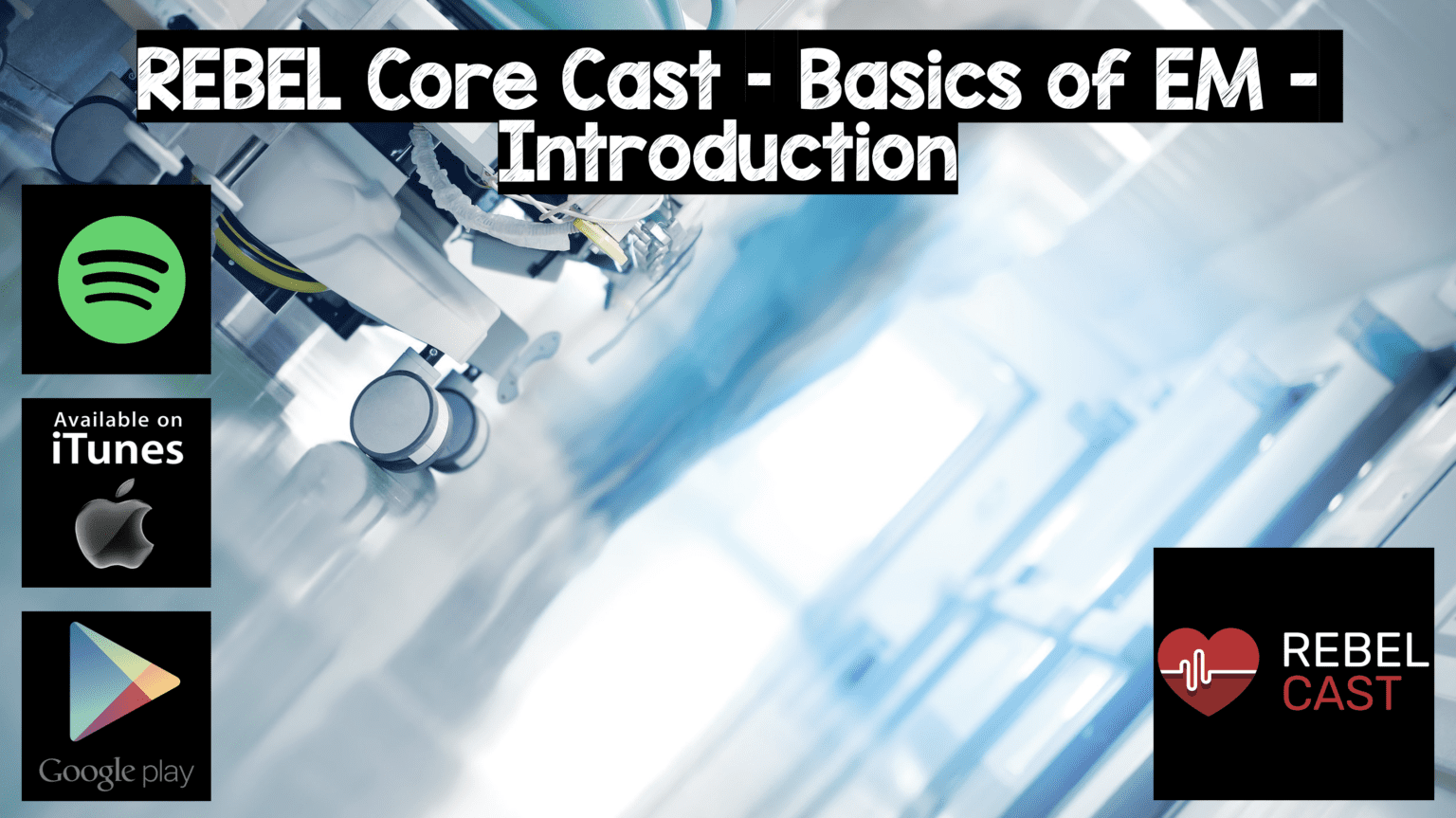 REBEL Core Cast - Basics of EM - Introduction - REBEL EM - Emergency ...