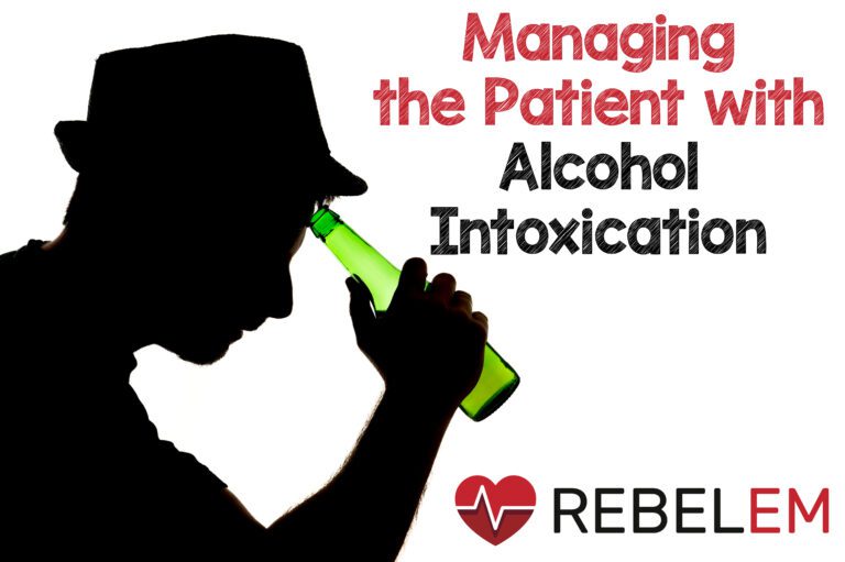 Managing the Patient with Alcohol Intoxication - REBEL EM - Emergency ...