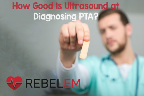 How Good is Ultrasound at Diagnosing PTA? - REBEL EM - Emergency ...