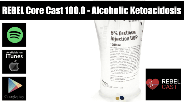 REBEL Core Cast 100.0 - Alcoholic Ketoacidosis - REBEL EM - Emergency ...
