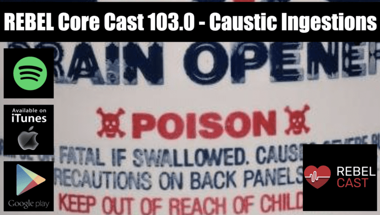REBEL Core Cast 103.0 - Caustic Ingestions - REBEL EM - Emergency ...