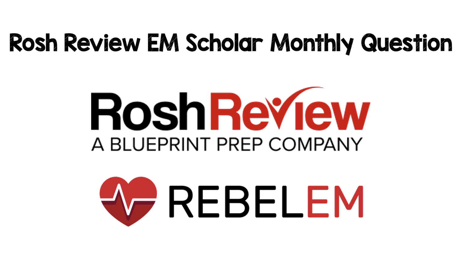 Rosh Review EM Scholar Monthly Question - REBEL EM - Emergency Medicine ...