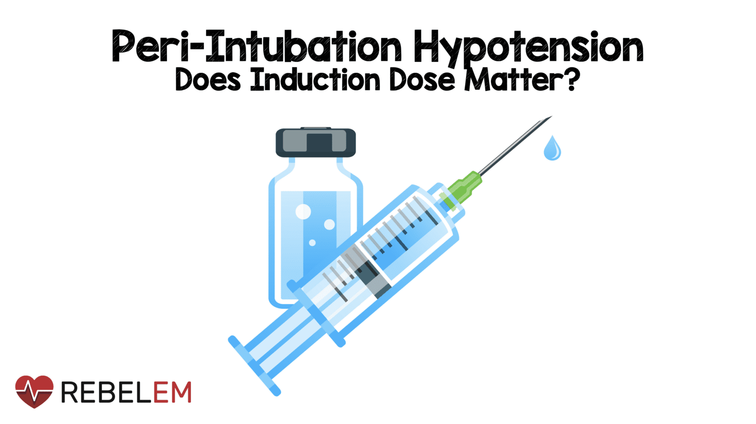 Peri-Intubation Hypotension - Dose Induction Dose Matter? - REBEL EM ...