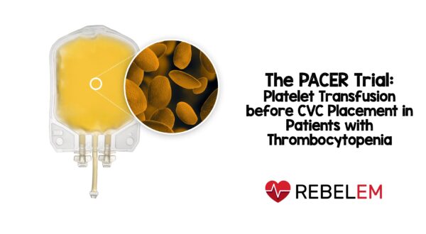 The PACER Trial: Platelet Transfusion before CVC Placement in Patients ...
