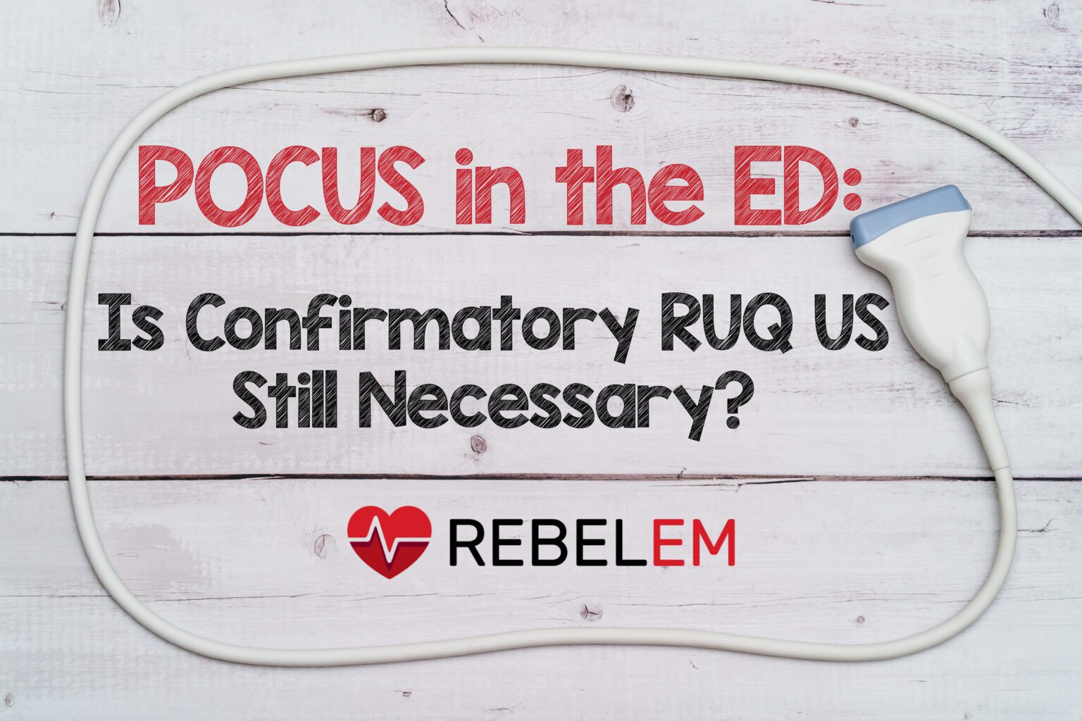 POCUS in the ED: Is Confirmatory RUQ US Still Necessary? - REBEL EM ...