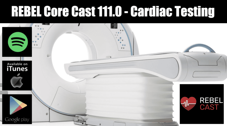 REBEL Core Cast 111.0 - Cardiac Testing - REBEL EM - Emergency Medicine ...