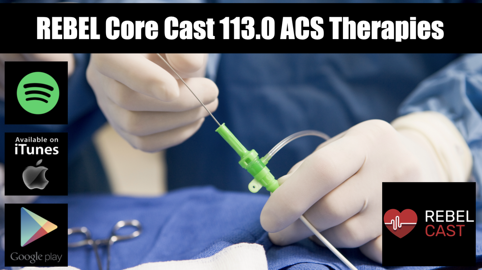 REBEL Core Cast 113.0 - ACS Therapies and Management - REBEL EM ...