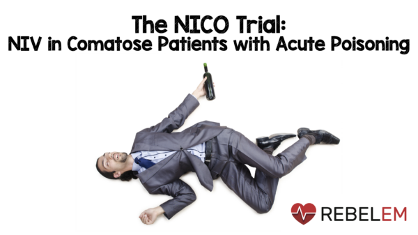 The NICO Trial: NIV in Comatose Patients with Acute Poisoning - REBEL ...