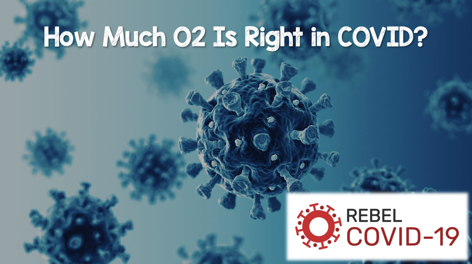 How Much O2 Is Right in COVID? - REBEL EM - Emergency Medicine Blog