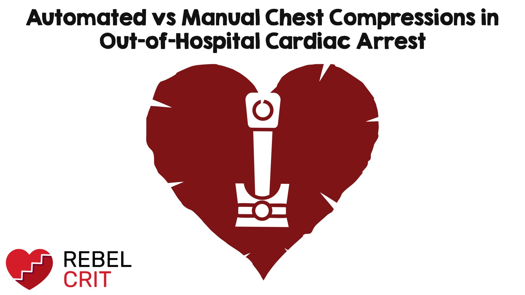 Automatic vs Manual Chest Compression Devices in OHCA Cover - REBEL EM ...