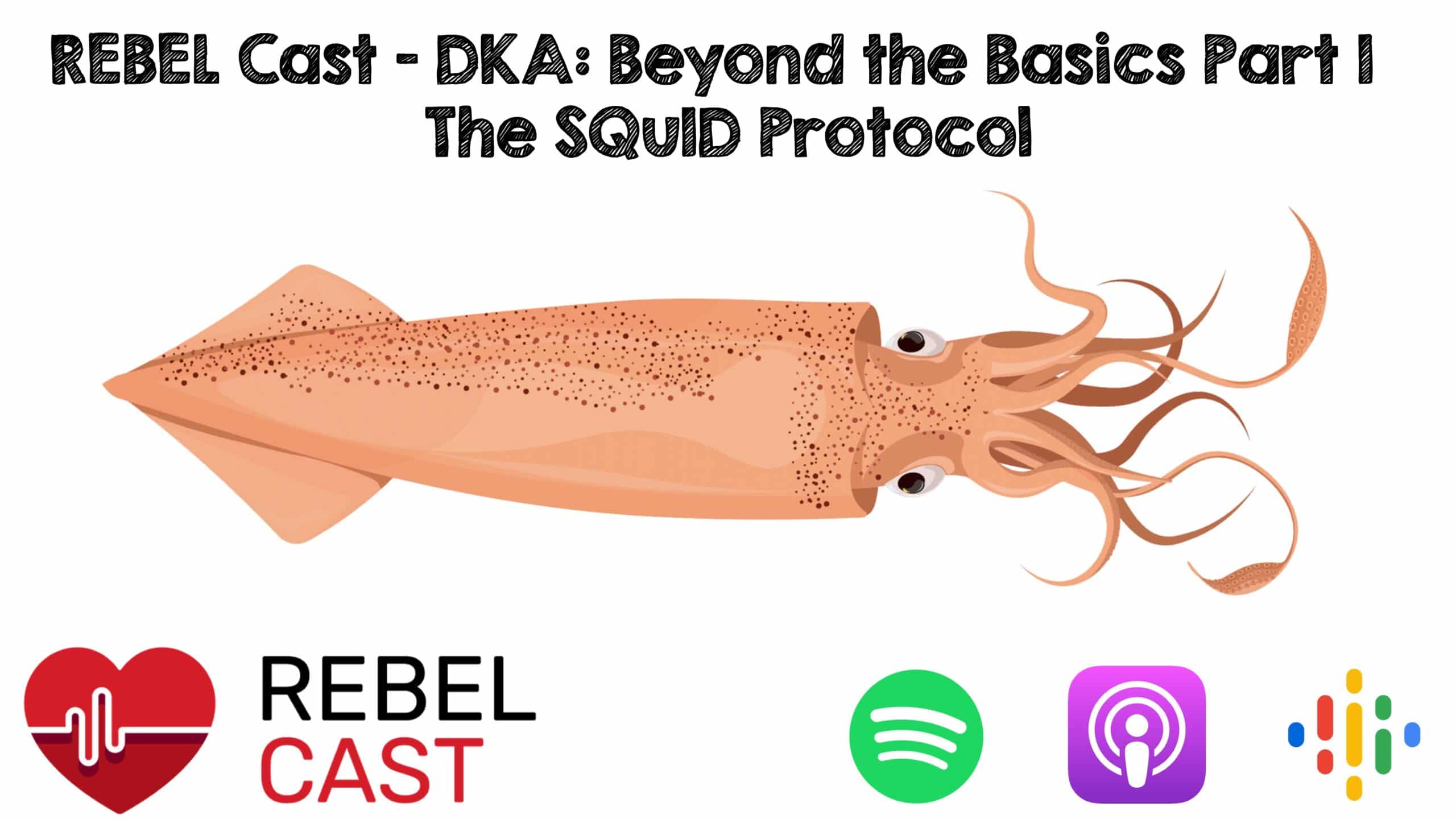 REBEL Core Cast - DKA: Beyond the Basics Part 1 - The SQuID Protocol ...