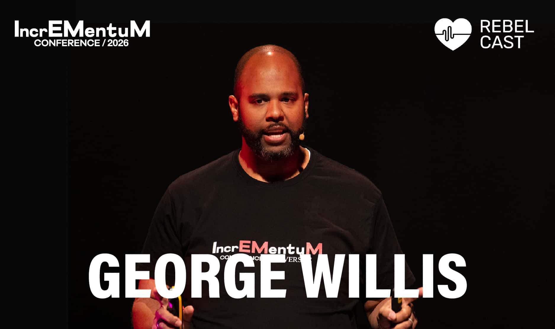 REBEL CAST - IncrEMentuM26 Speaker Spotlight : George Willis and Mark ...