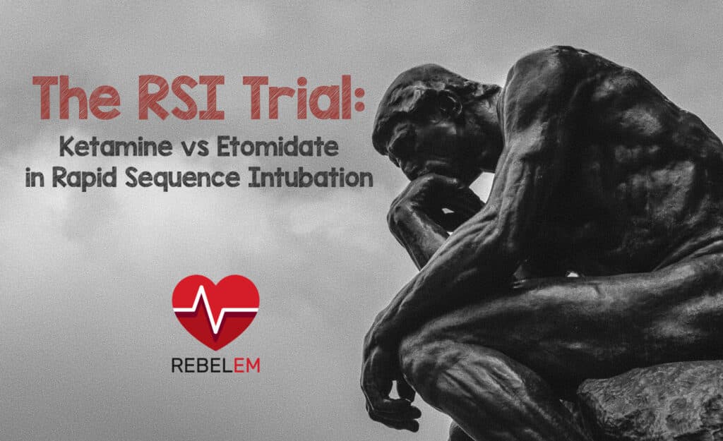 The RSI Trial: Ketamine vs Etomidate in Rapid Sequence Intubation ...